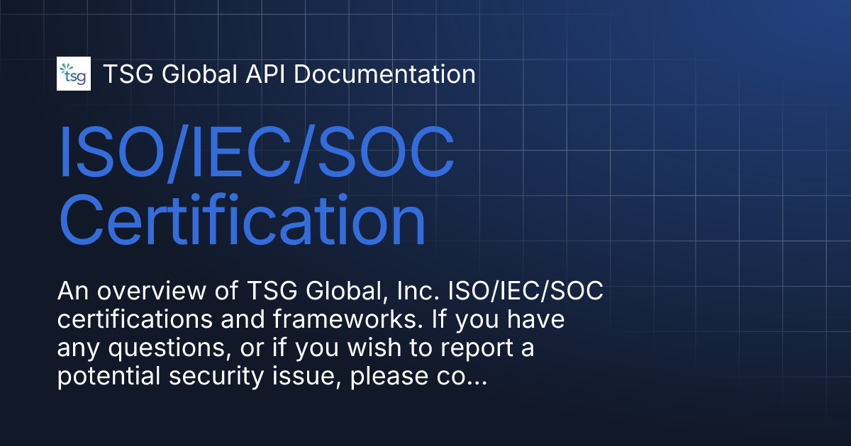 ISO/IEC/SOC Certification | TSG Global API Documentation