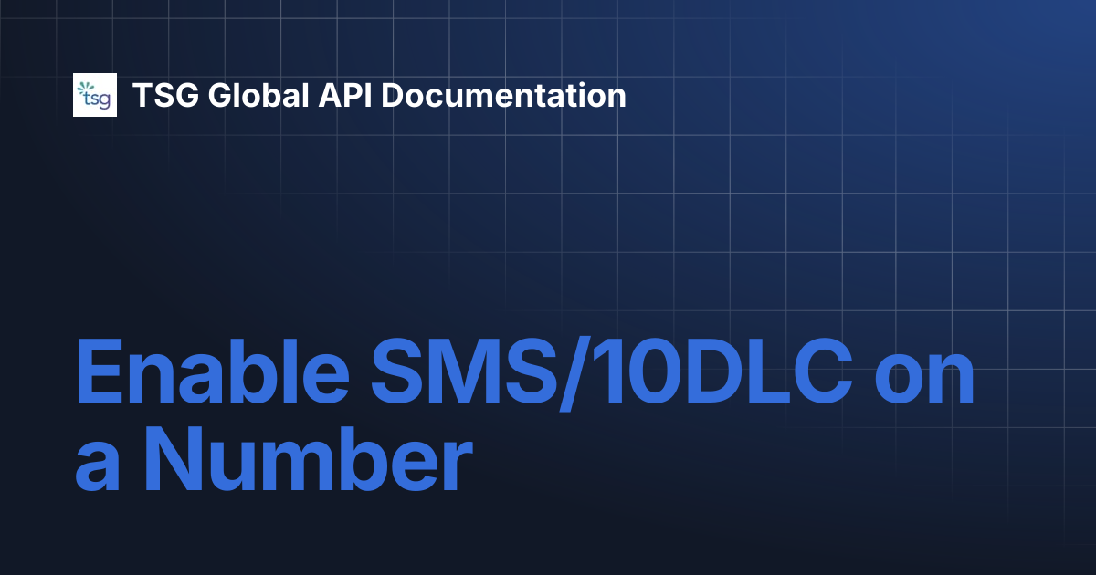Enable SMS/10DLC on a Number | TSG Global API Documentation