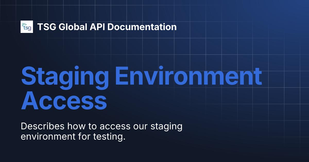 Staging Environment Access | TSG Global API Documentation