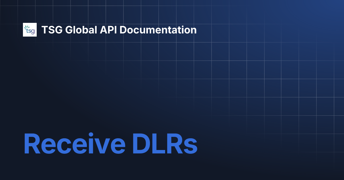 Receive DLRs | TSG Global API Documentation