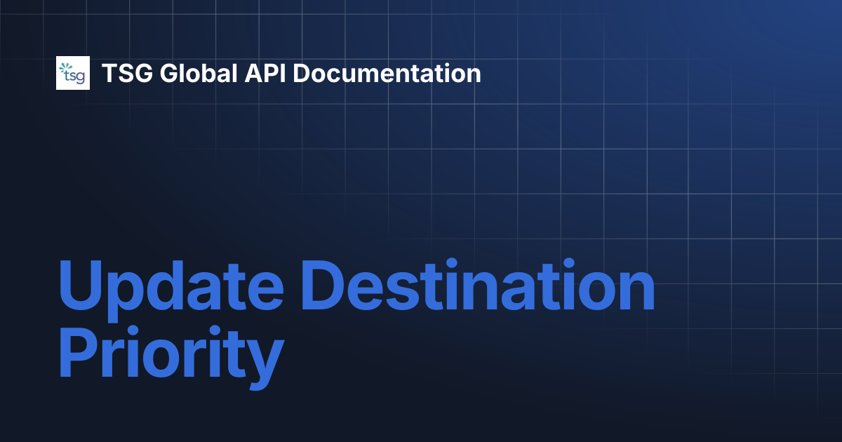 Update Destination Priority | TSG Global API Documentation