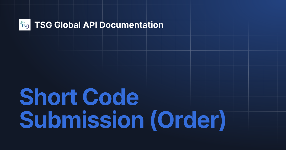 Short Code Submission (Order) | TSG Global API Documentation